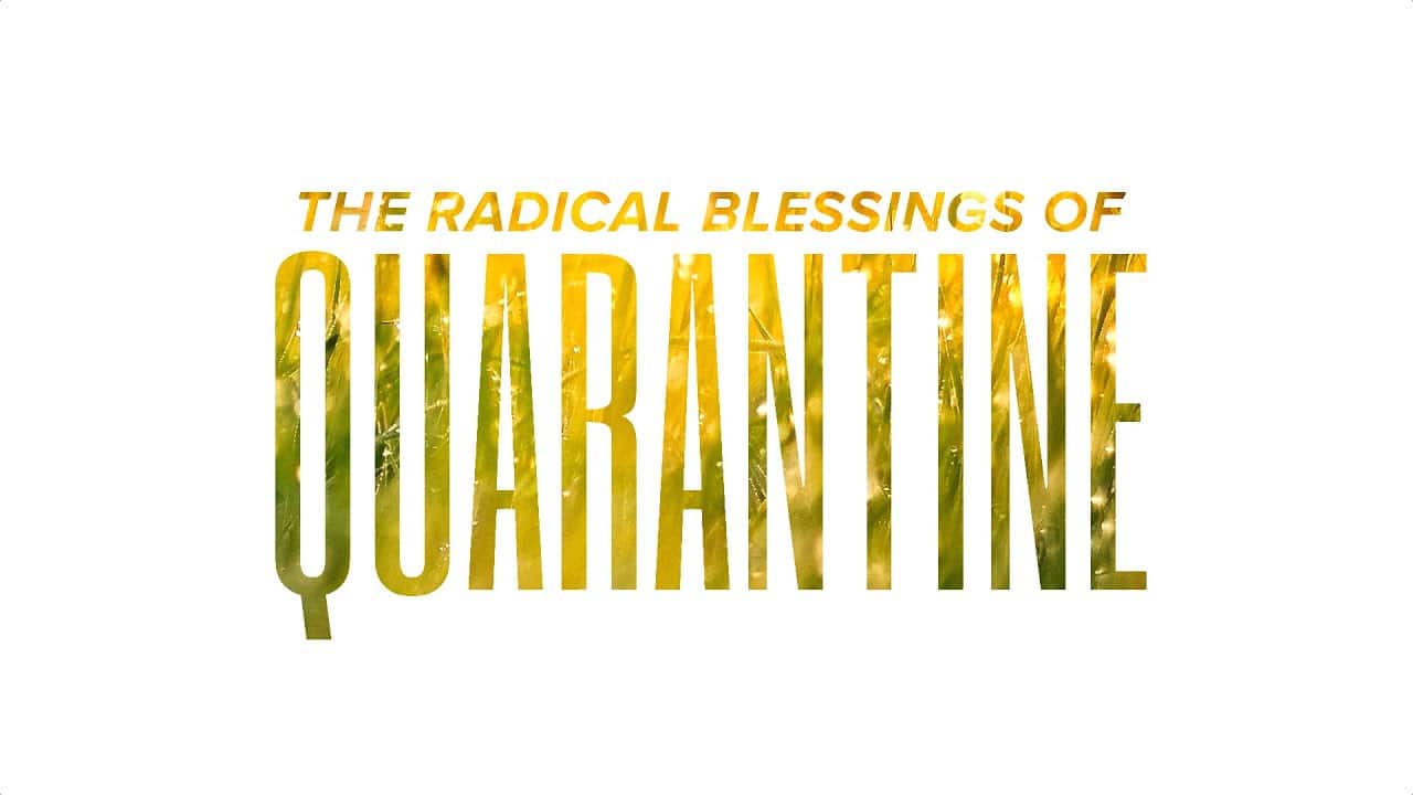 The Radical Blessings of Quarantine - Bible Leadership